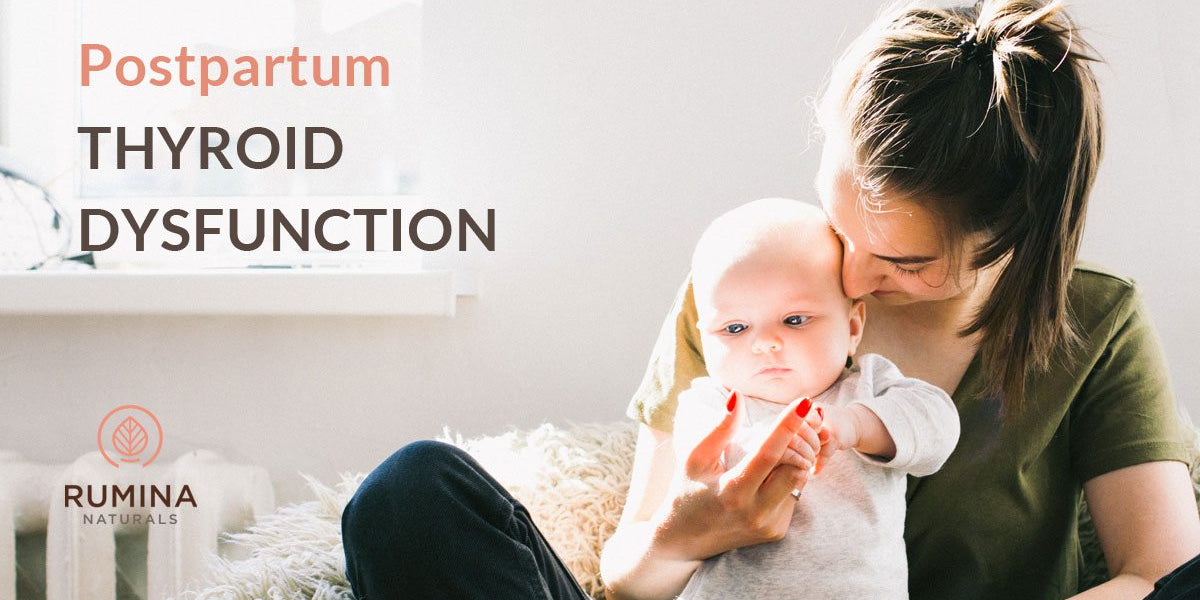 Postpartum Thyroid Dysfunction – Part 1 — Rumina Naturals